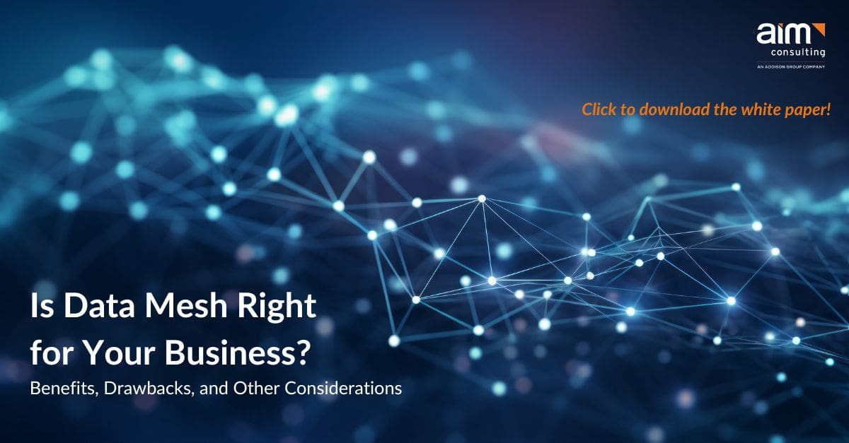 White Paper: Is Data Mesh Right for Your Business?
